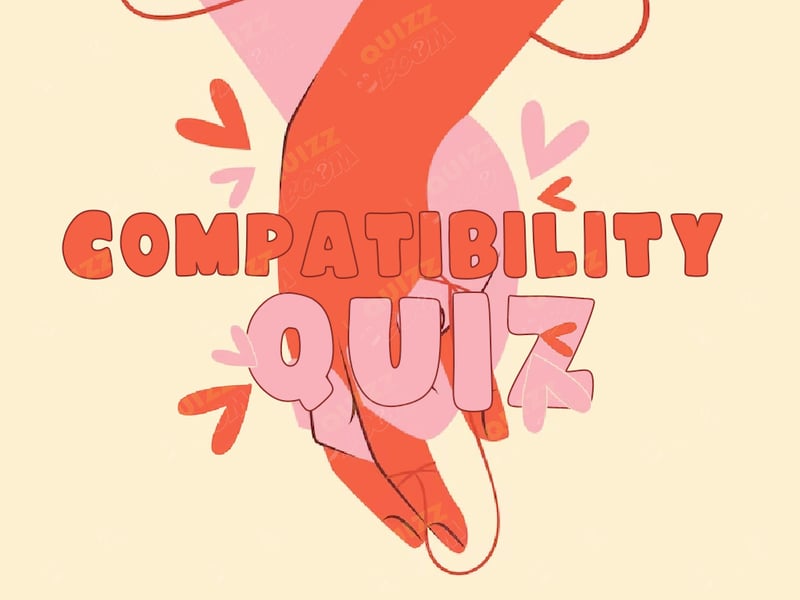 Compatibility Quiz: Is Your Partner Your Soulmate?