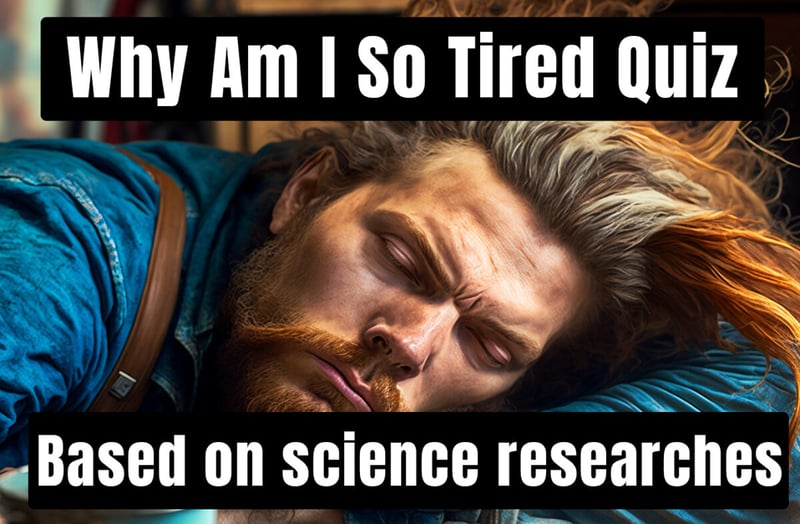 Why Am I So Tired Quiz. Based on science researches