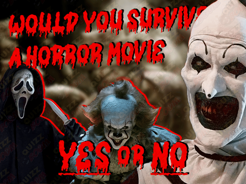 Say Yes or No and We’ll Reveal if You’d Survive a Horror Movie.