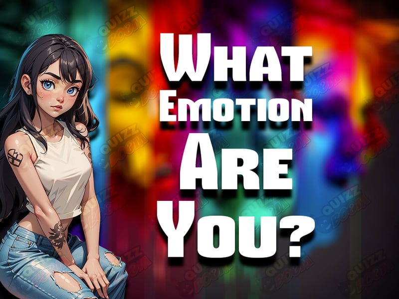 The Emotional Identity Test: What Emotion Are You?