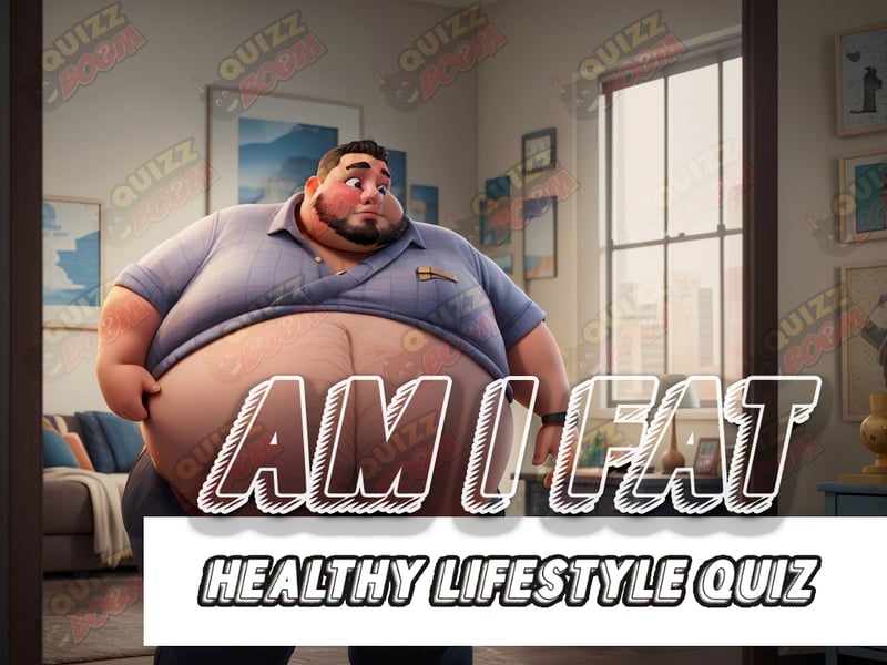 Am I Fat? Healthy Lifestyle Quiz