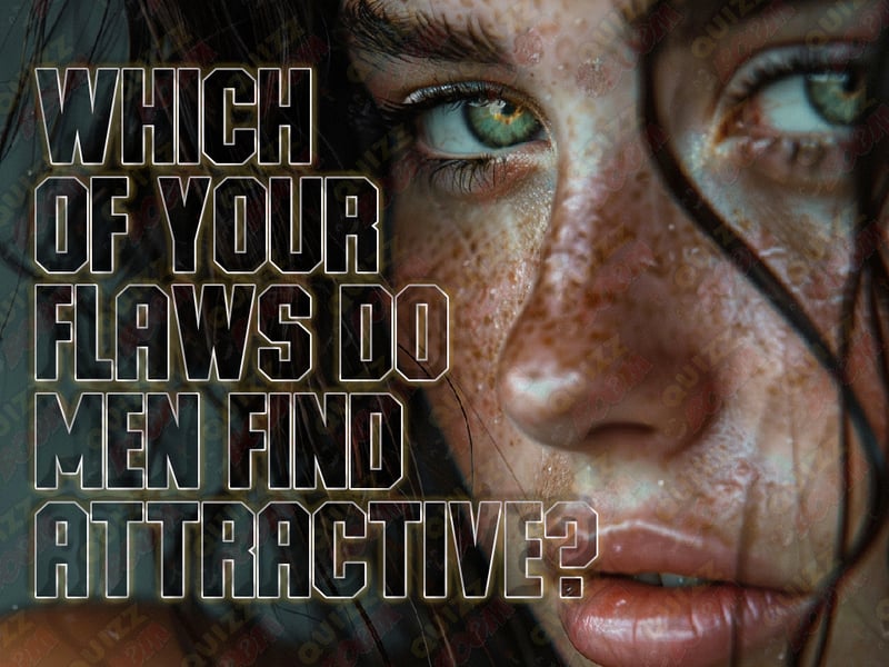 Which of Your Flaws Do Men Find Attractive?