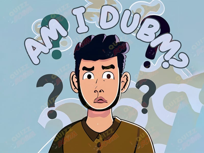 Am I Dumb? Your Answer Is Here