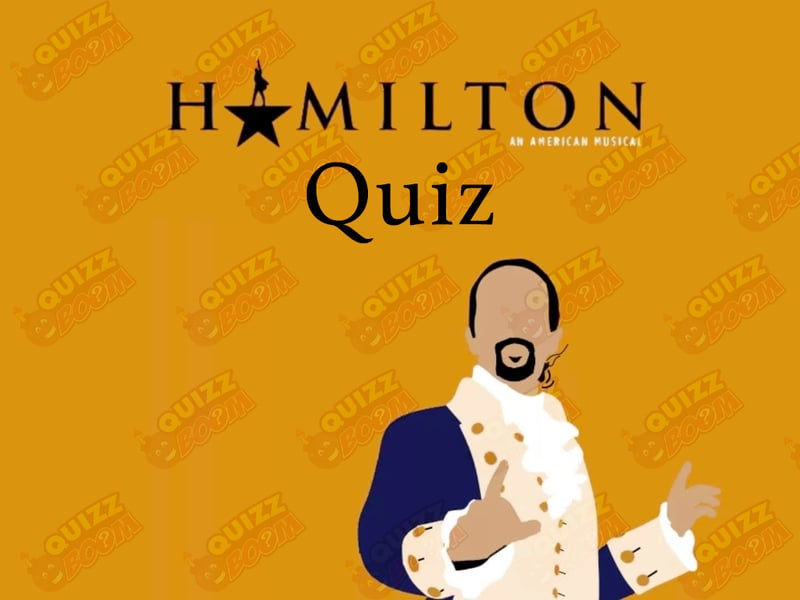 Hamilton Trivia Quiz for Hardcore Musical Fans