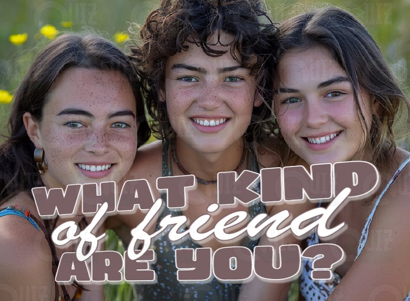 What Kind of Friend Are You?